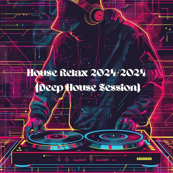 House Relax 2024/2025 (Deep House Session), Deep House! - Qobuz