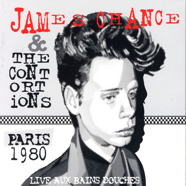 Live Aux Bains Douches - Paris 1980, James Chance & The Contortions - Qobuz