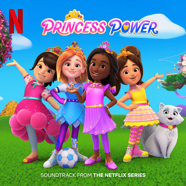 Princess Power (Soundtrack from the Netflix Series), Princess Power - Qobuz