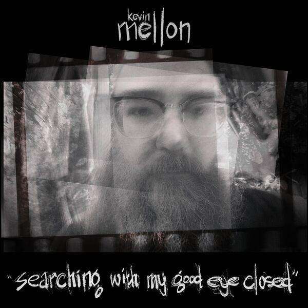 Searching With My Good Eye Closed, Kevin Mellon - Qobuz