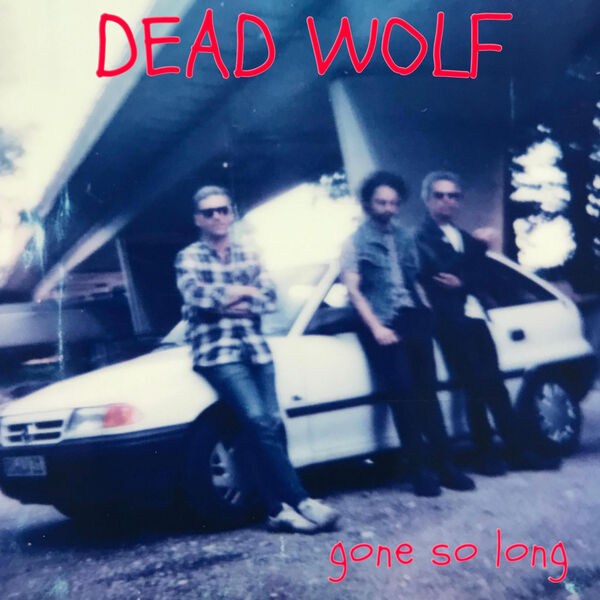 Gone So Long, Dead Wolf - Qobuz