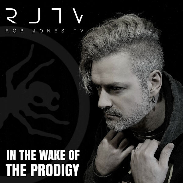 In the Wake of The Prodigy, Rob Jones TV - Qobuz