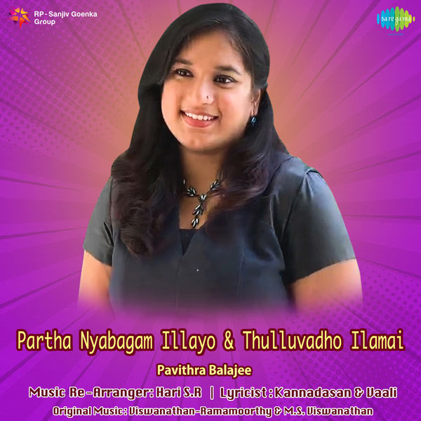 Partha Nyabagam Illayo And Thulluvadho Ilamai - Single, Pavithra Balajee - Qobuz