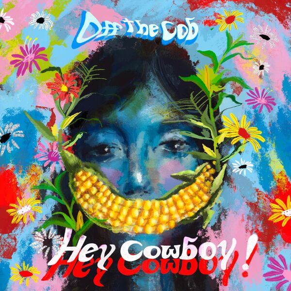 Off the Cob, Hey Cowboy! - Qobuz