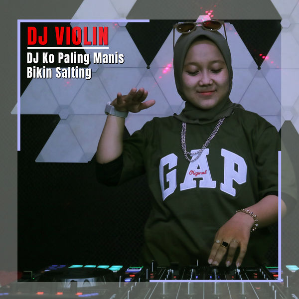 DJ Ko Paling Manis Bikin Salting, DJ Violin - Qobuz