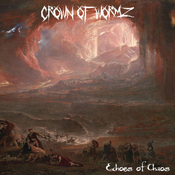 Echoes Of Chaos + God Kills, Crown Of Wormz - Qobuz