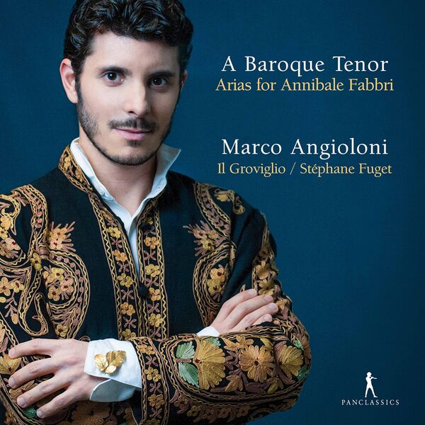 A Baroque Tenor: Arias for Annibale Fabbri, Marco Angioloni - Qobuz