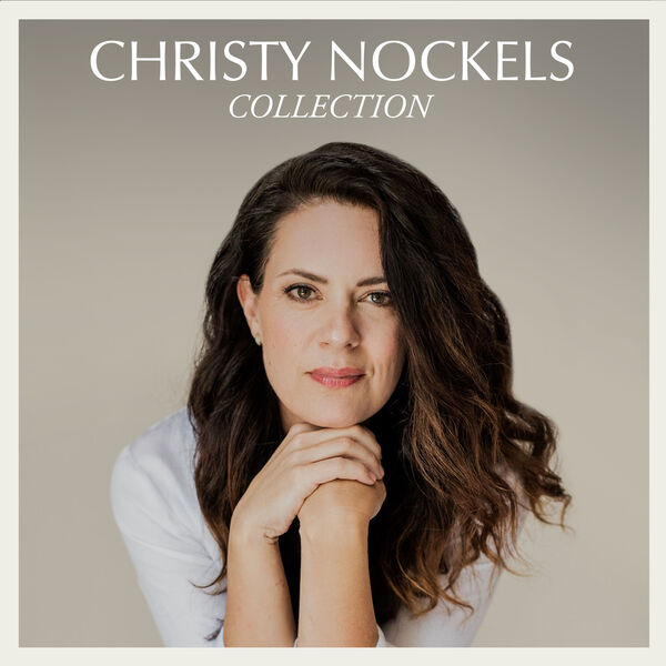 Christy Nockels Collection, クリスティ・ノッケルズ - Qobuz