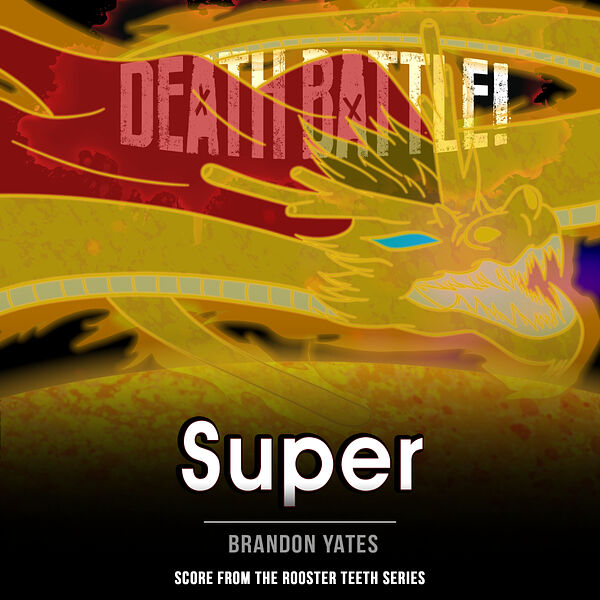 Death Battle: Super (From "the Rooster Teeth Series), Brandon Yates - Qobuz