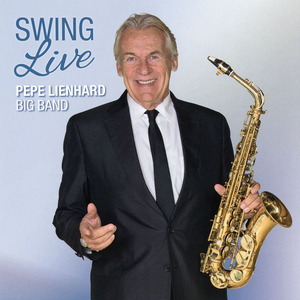 Swing Live, Pepe Lienhard Big Band - Qobuz
