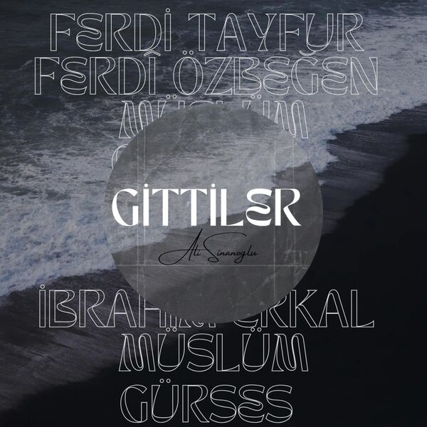 Gittiler: Ferdi Tayfur & Müslüm Gürses & Ferdi Özbeğen & İbrahim Erkal ...