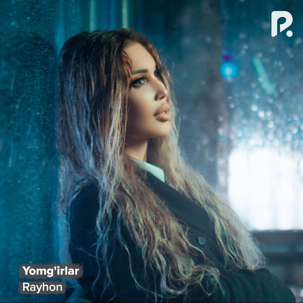 Yomg'irlar, Rayhon - Qobuz