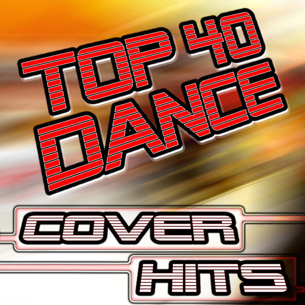 Top 40 Dance Cover Hits - 30 Club, House, Techno & Trance Anthems ...