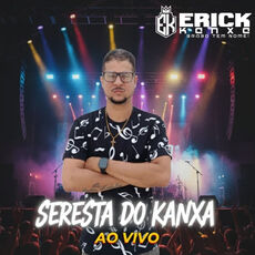 Seresta do Kanxa (Ao Vivo), Erick Kanxa - Qobuz