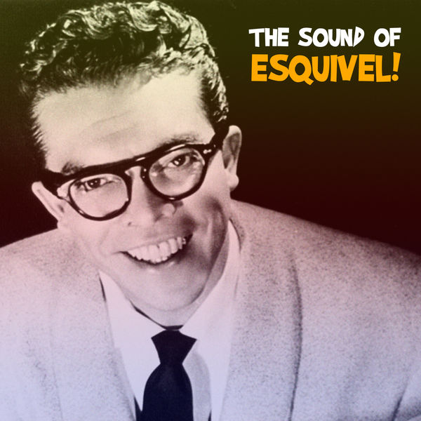 The Sound of Esquivel! / El Sonido de Esquivel! (Remastered), Esquivel ...