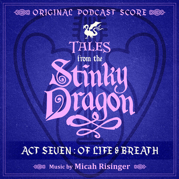 Tales from the Stinky Dragon: Act 7 - Of Life & Breath (From the ...