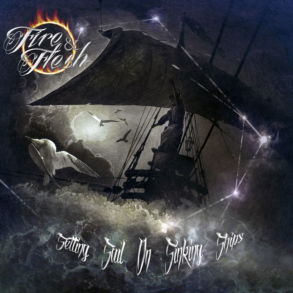 Setting Sail on Sinking Ships, Fire & Flesh - Qobuz