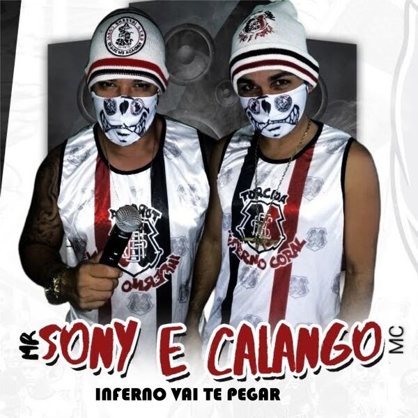 Inferno Vai Te Pegar, Mr Sony e Calango MC - Qobuz