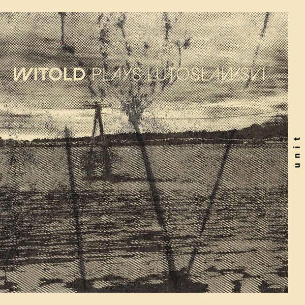 WITOLD plays Lutosławski, Witold - Qobuz