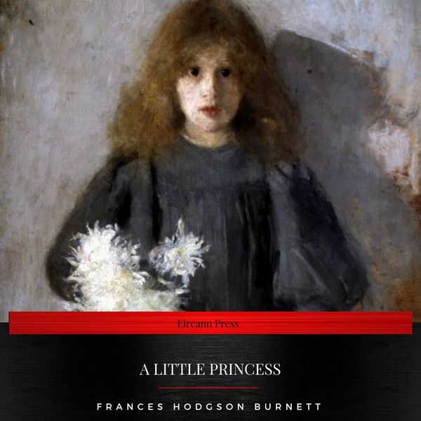 A Little Princess, Frances Hodgson Burnett - Qobuz