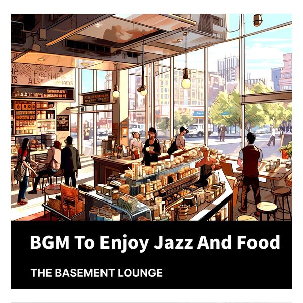 Bgm to Enjoy Jazz and Food, The Basement Lounge - Qobuz