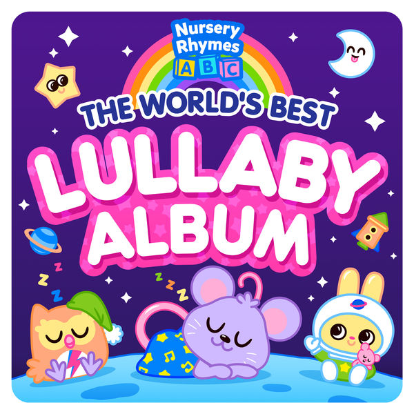 The World's Best Lullaby Album, Nursery Rhymes ABC - Qobuz