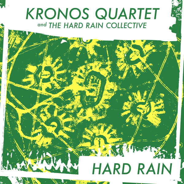 Hard Rain, Kronos Quartet - Qobuz
