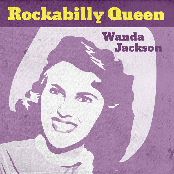Rockabilly Queen, Wanda Jackson - Qobuz