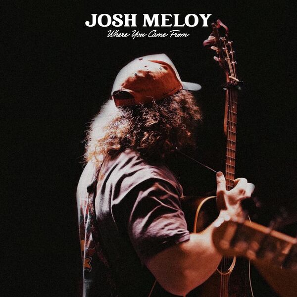 Where You Came From, Josh Meloy - Qobuz