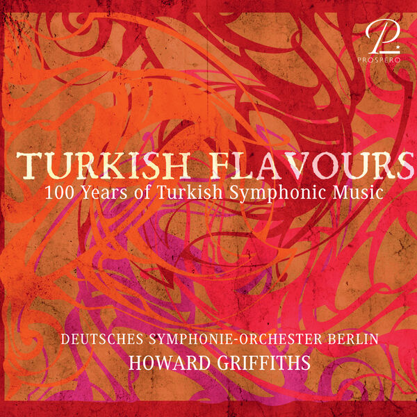 Turkish Flavours - 100 Years of Turkish Symphonic Music, Howard ...