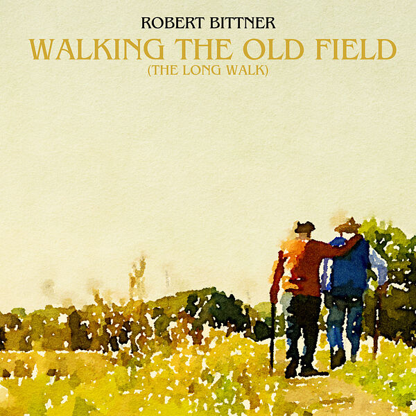 Walking the Old Field (The Long Walk), Robert Bittner - Qobuz