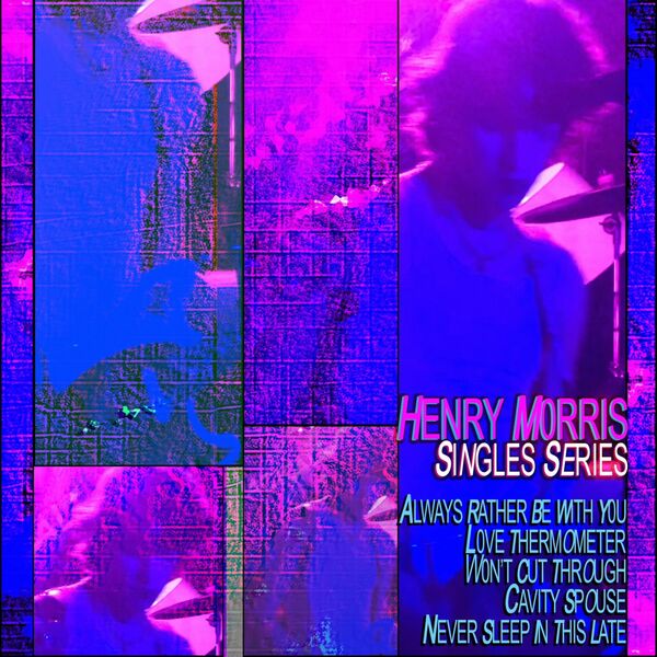 Henry Morris Single Series, Henry Morris Band - Qobuz