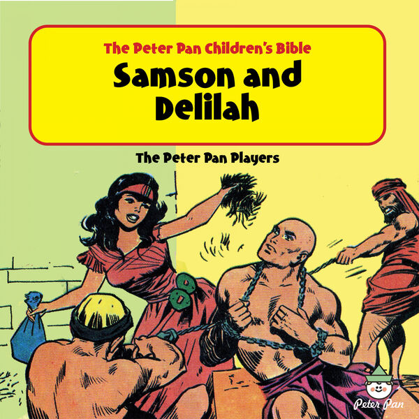 Peter Pan Children's Bible-Samson and Delilah, The Peter Pan Players ...