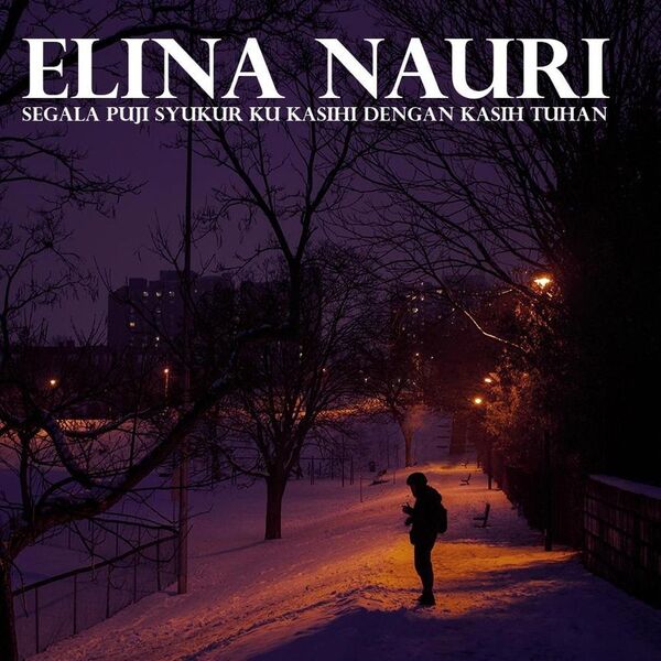 Segala Puji Syukur Ku Kasihi Dengan Kasih Tuhan, Elina Nauri - Qobuz