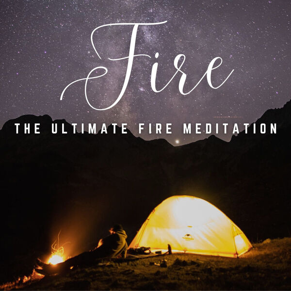 Eternal Flames: The Ultimate Fire Meditation, Sounds of Fire for Sleep ...