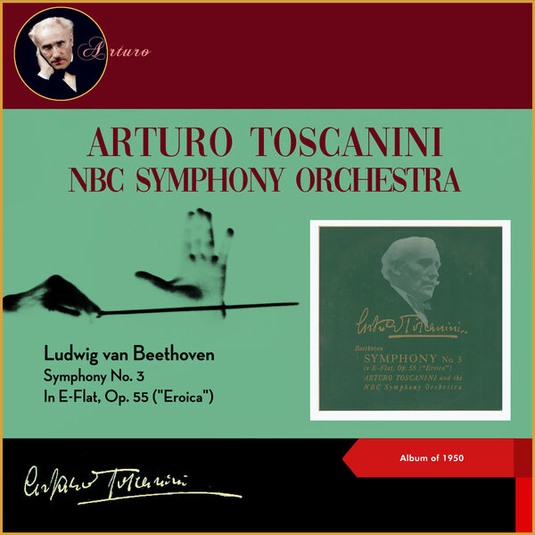 Ludwig van Beethoven: Symphony No. 3 in E-Flat Major, Op. 55 ("Eroica") (Album of 1950), Arturo ...