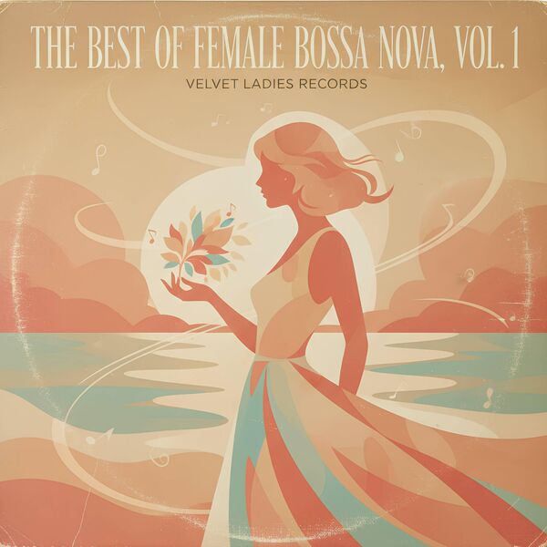 The Best of Female Bossa Nova, Vol. 1, Velvet Ladies Records - Qobuz