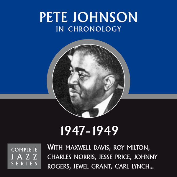 Complete Jazz Series 1947 - 1949, Pete Johnson - Qobuz