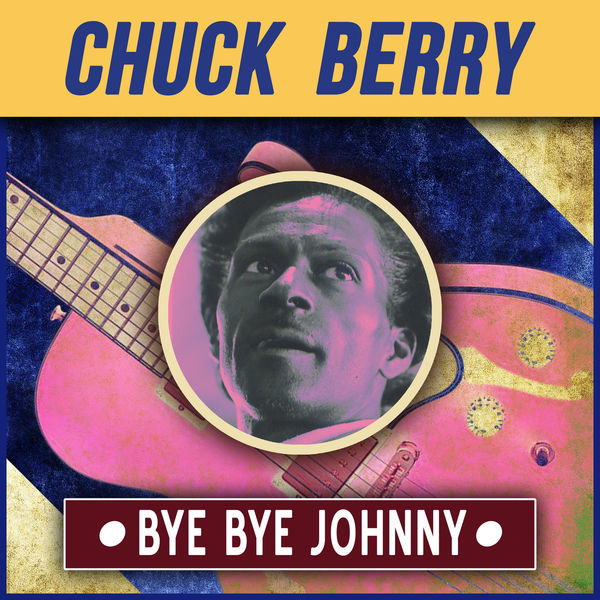 Bye Bye Johnny, Chuck Berry - Qobuz