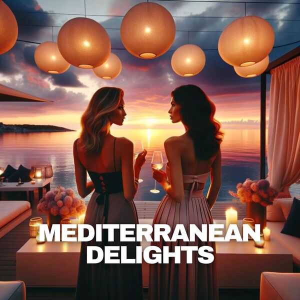 Mediterranean Delights: Sunset Lounge Party Anthems, Chill Every Night ...