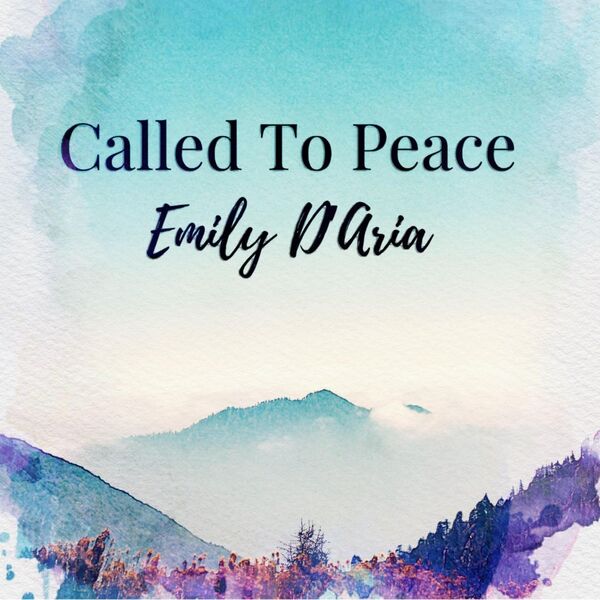 Called To Peace, Emily D'Aria - Qobuz