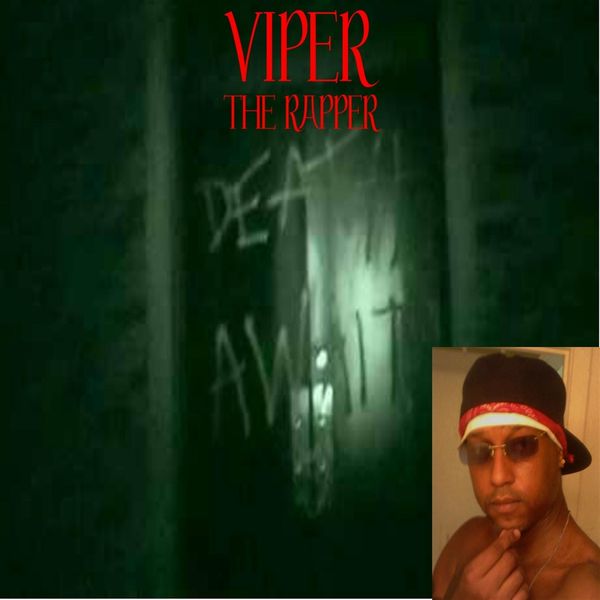 Death Awaits U, Viper Tha Rapper - Qobuz