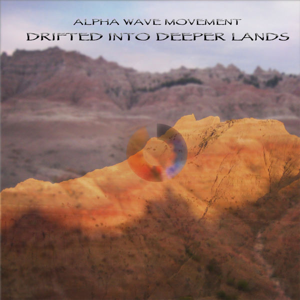Drifted Into Deeper Lands, Alpha Wave Movement - Qobuz