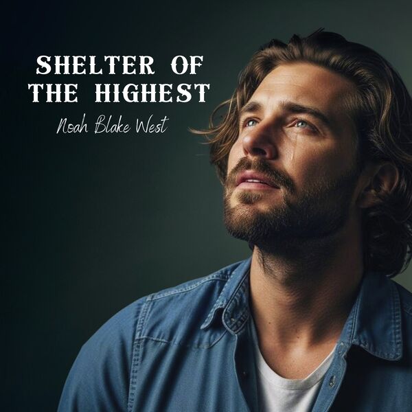 Shelter of the Highest, Noah Blake West - Qobuz