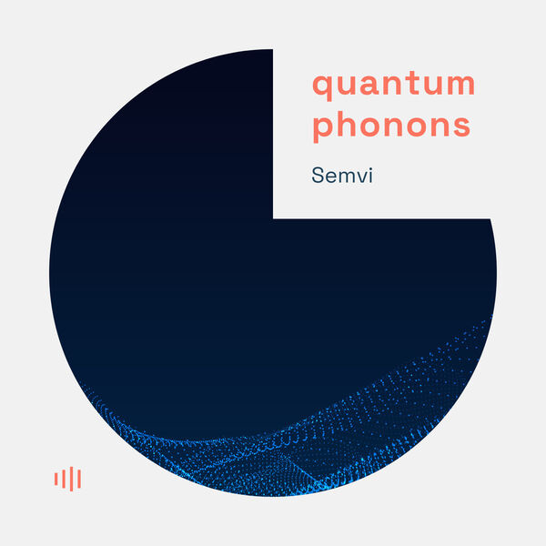 Quantum Phonons, Semvi - Qobuz