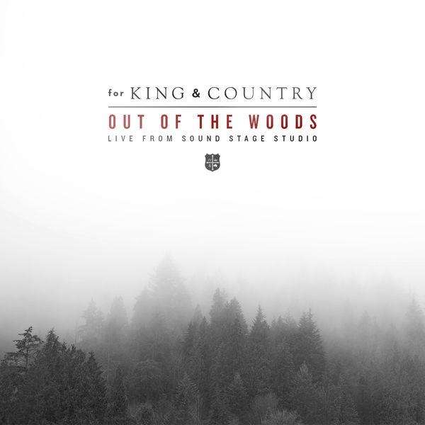 Out Of The Woods (Live From Sound Stage Studio), for King & Country - Qobuz