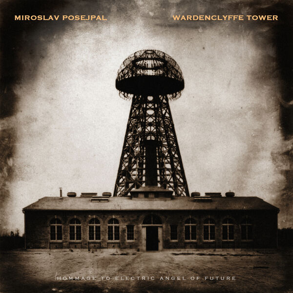 Wardenclyffe Tower, Miroslav Posejpal - Qobuz