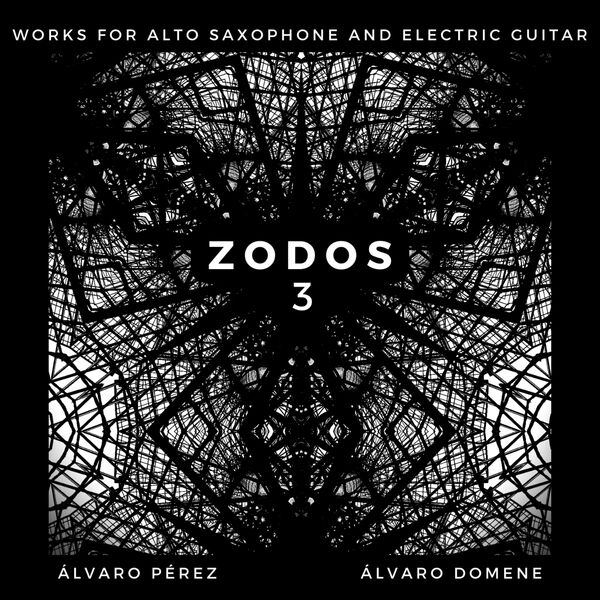 Zodos 3: Works for Alto Saxophone and Electric Guitar, Alvaro Perez - Qobuz