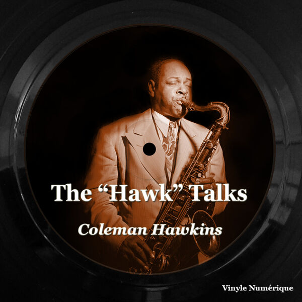 The "Hawk" Talks, Coleman Hawkins - Qobuz