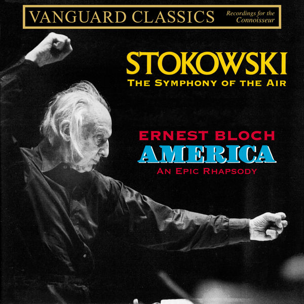 Bloch: America - An Epic Rhapsody, Léopold Stokowski - Qobuz